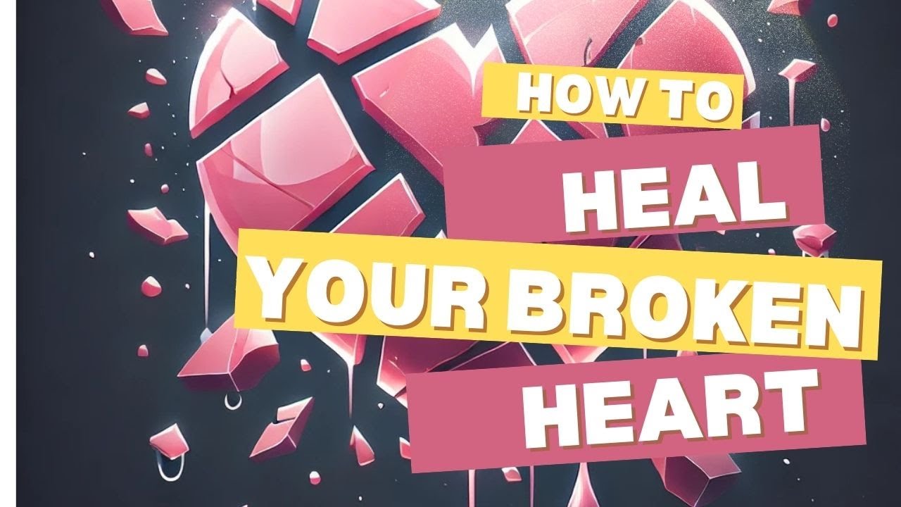 !!!How to HEAL a BROKEN heart!!!..Dont stay broken, start to enjoy life ...
