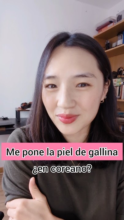 ¿"Me pone la piel de gallina" en coreano? #aprendercoreano #coreano # ...
