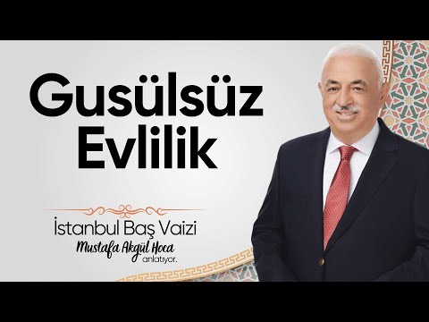 Gusülsüz Evlilik - Mustafa Akgül Hoca Anlatıyor