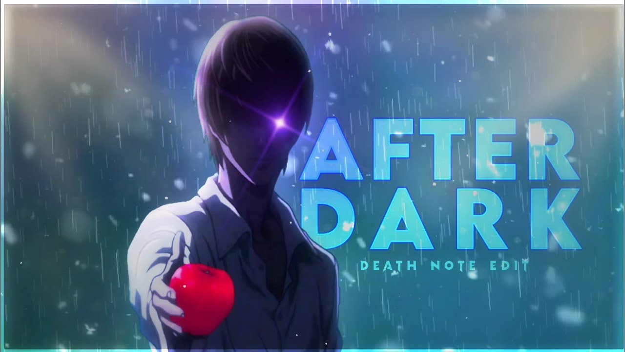 ANIME - DEATH NOTE『 AFTER DARK 』REMAKE-‎@XenozEdit| QUICK | (EDIT/AMV ...