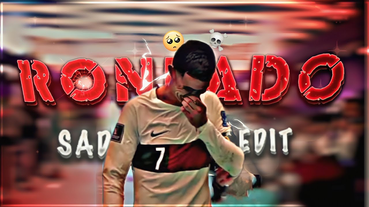 Critiano ronlado x another love edit x | sad edit | Ronaldo edit | # ...
