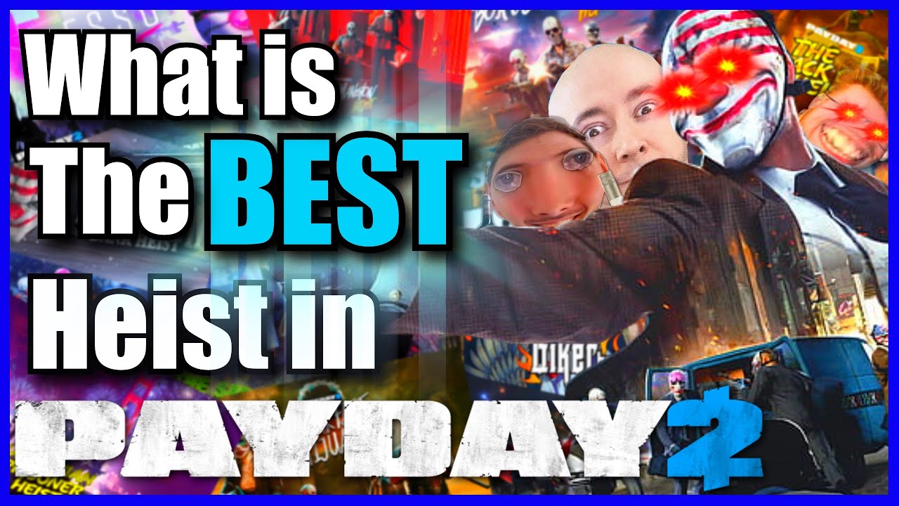 What is The BEST Heist in PAYDAY 2? - YouTube