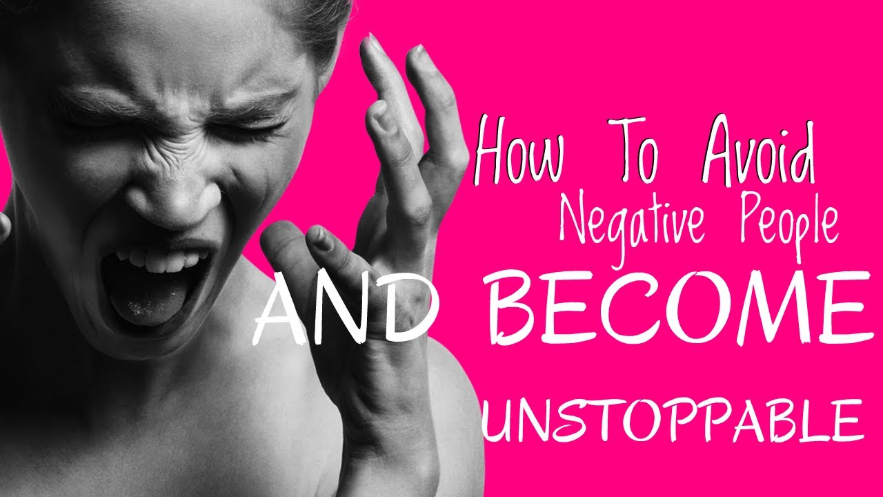 5 steps on how to avoid negative people and be unstoppable - YouTube