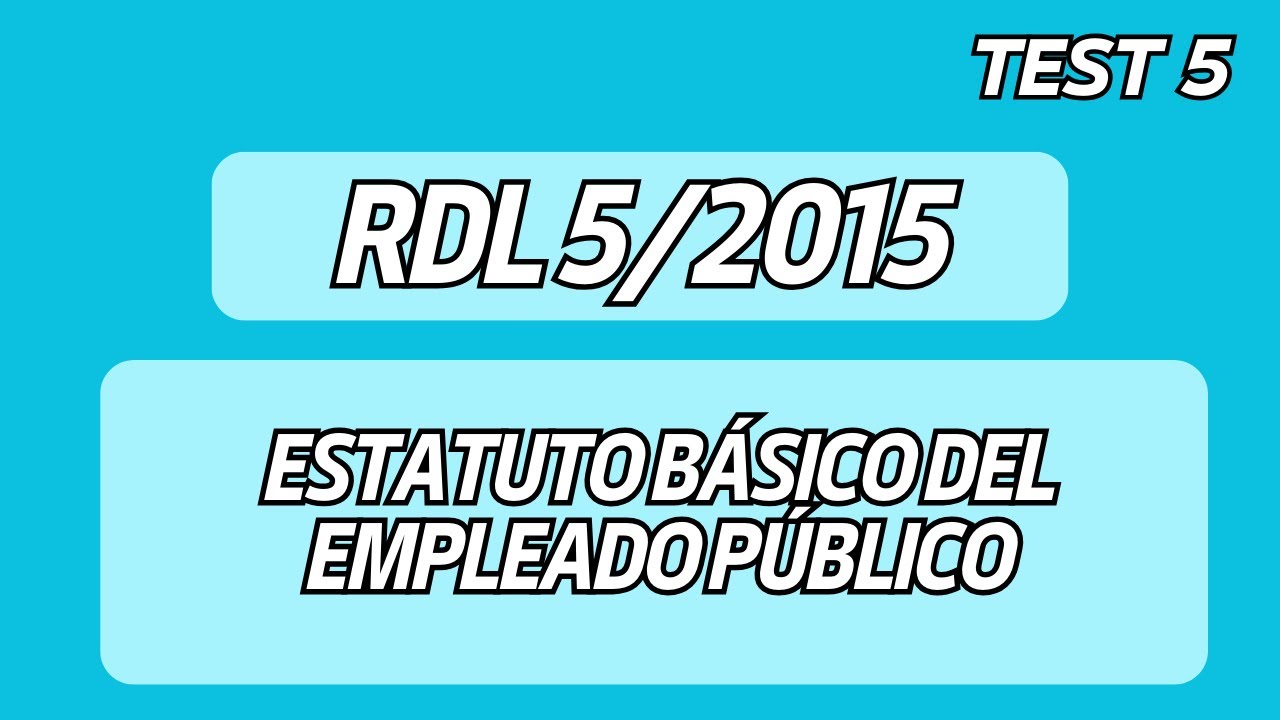 📝📚TEST Ley 5/2015, del Estatuto Básico del Empleado Público | #5 | TEST ...