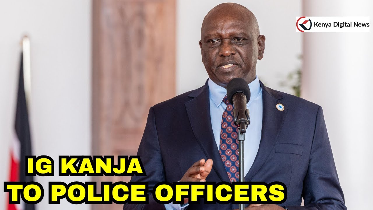 Inspector General of Police Kanja's message to police officers ahead of ...