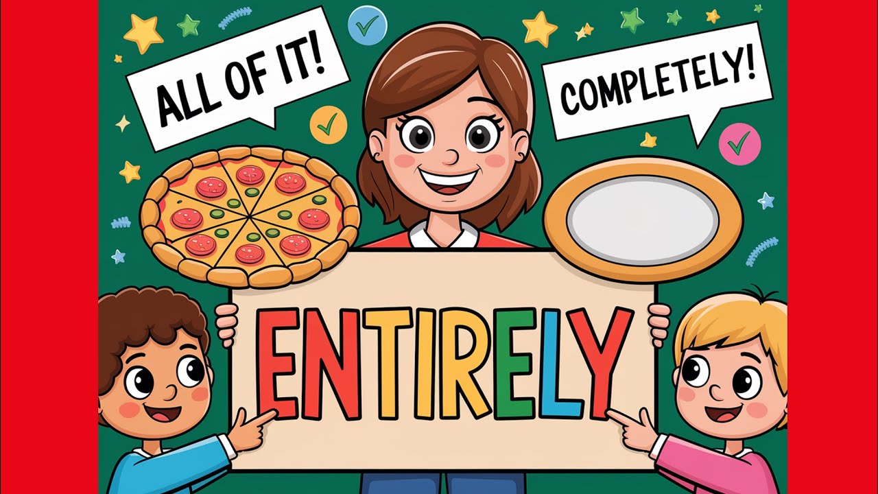 What Does Entirely Mean? | Simple English Vocabulary for Kids - YouTube