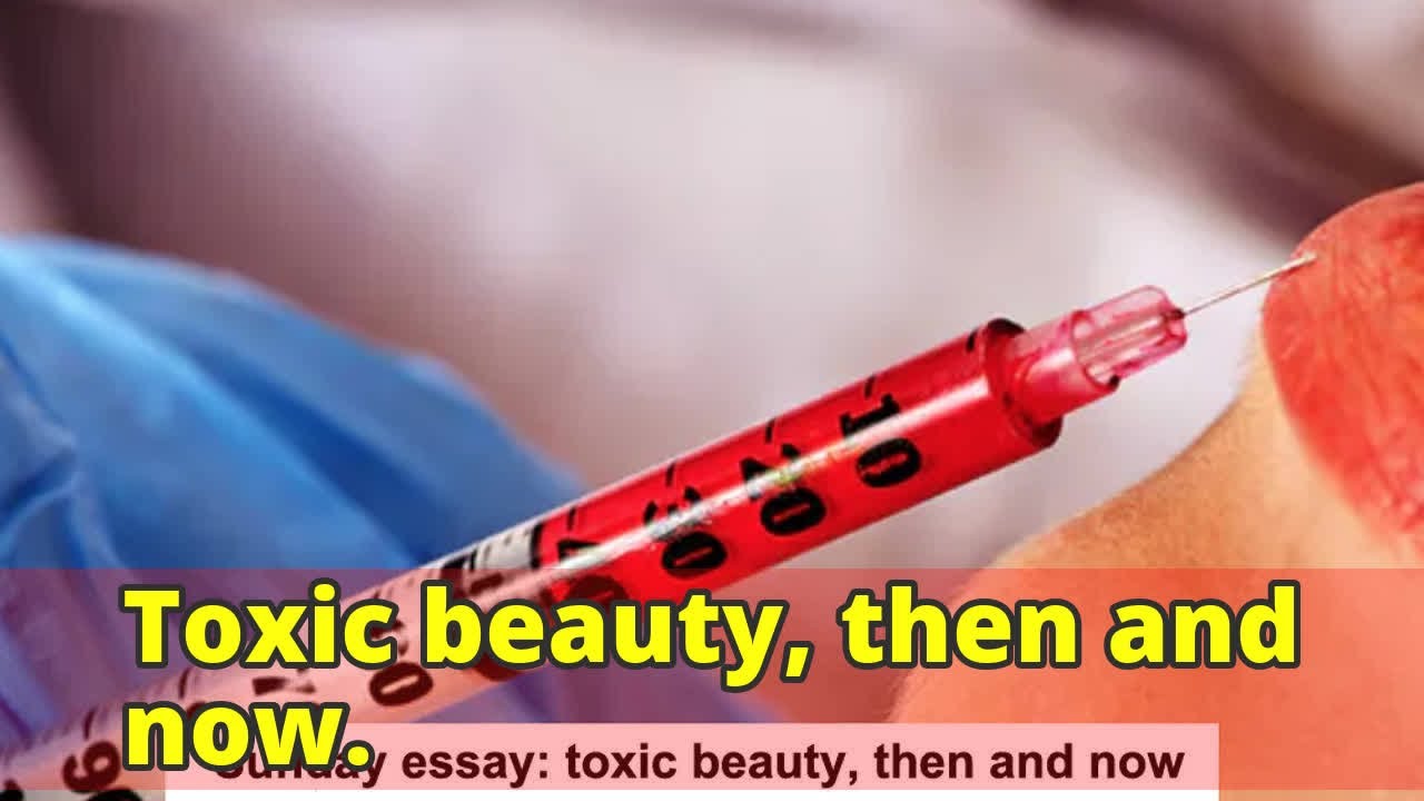 Toxic beauty, then and now. - YouTube