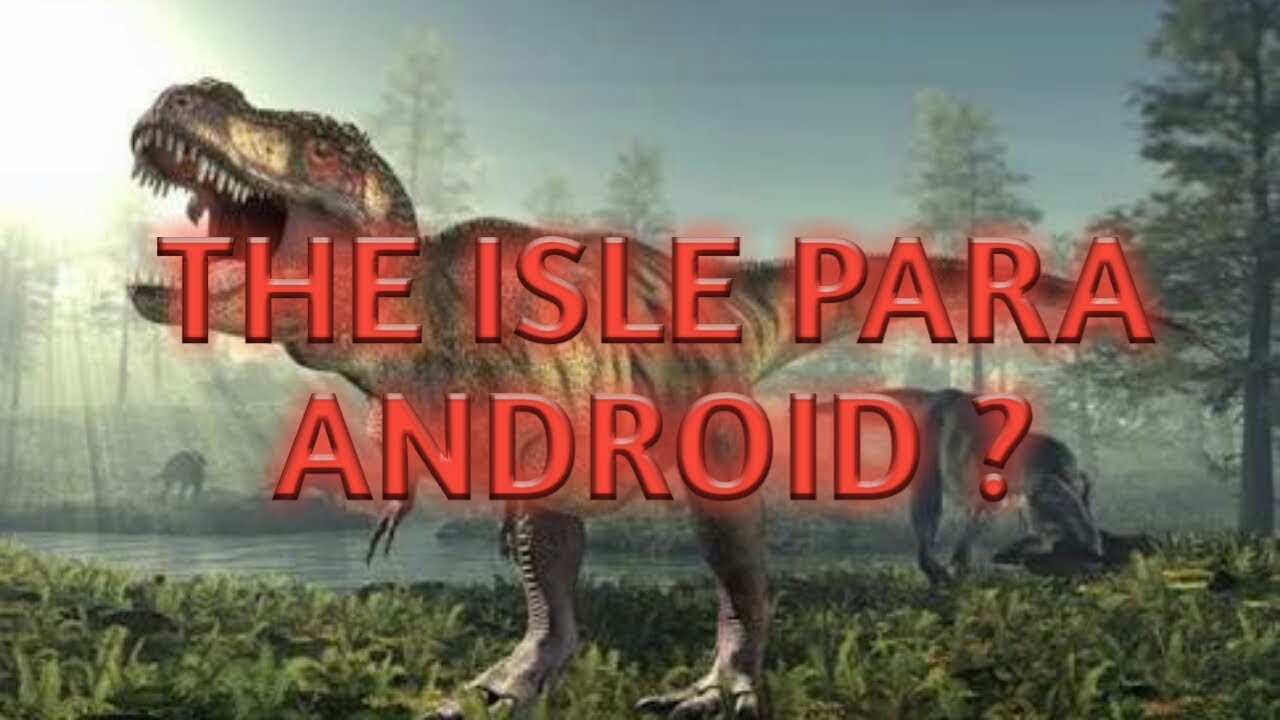 THE ISLE PARA ANDROID ? Dinosaur SIM - YouTube