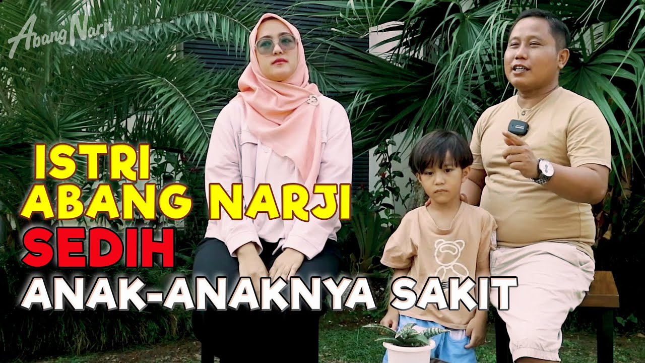 ISTRI ABANG NARJI SEDIH, ANAK-ANAKNYA SAKIT || SI BONTOT PALING ANTI ...