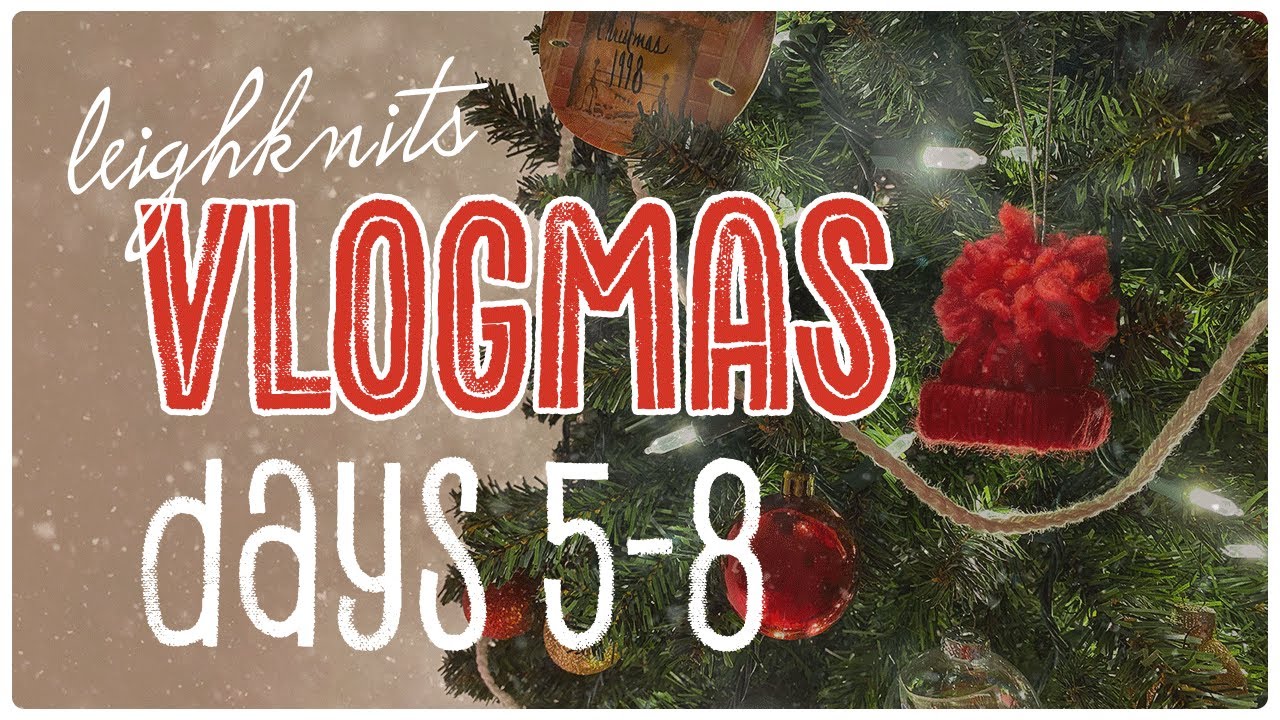 Vlogmas days 5-8 - LeighKnits - YouTube
