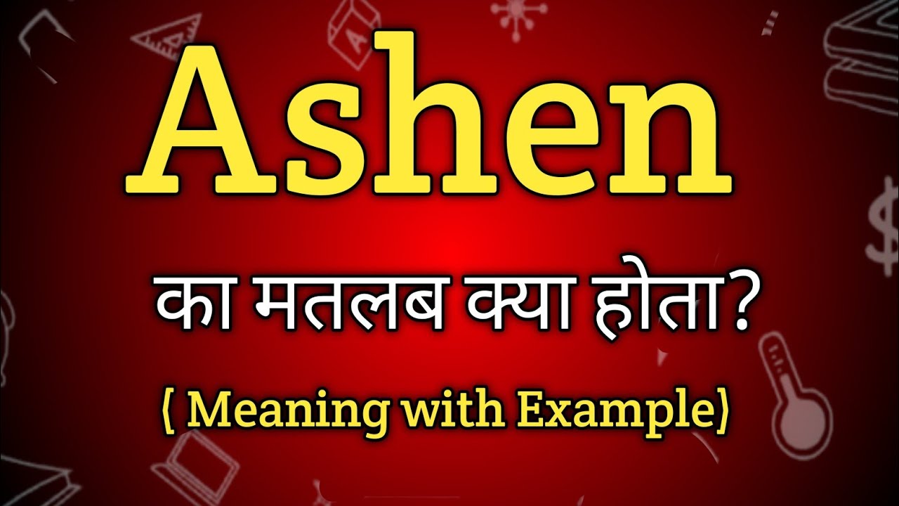 Ashen Meaning in Hindi | Ashen Ka Matlab kya Hota hai | English to ...