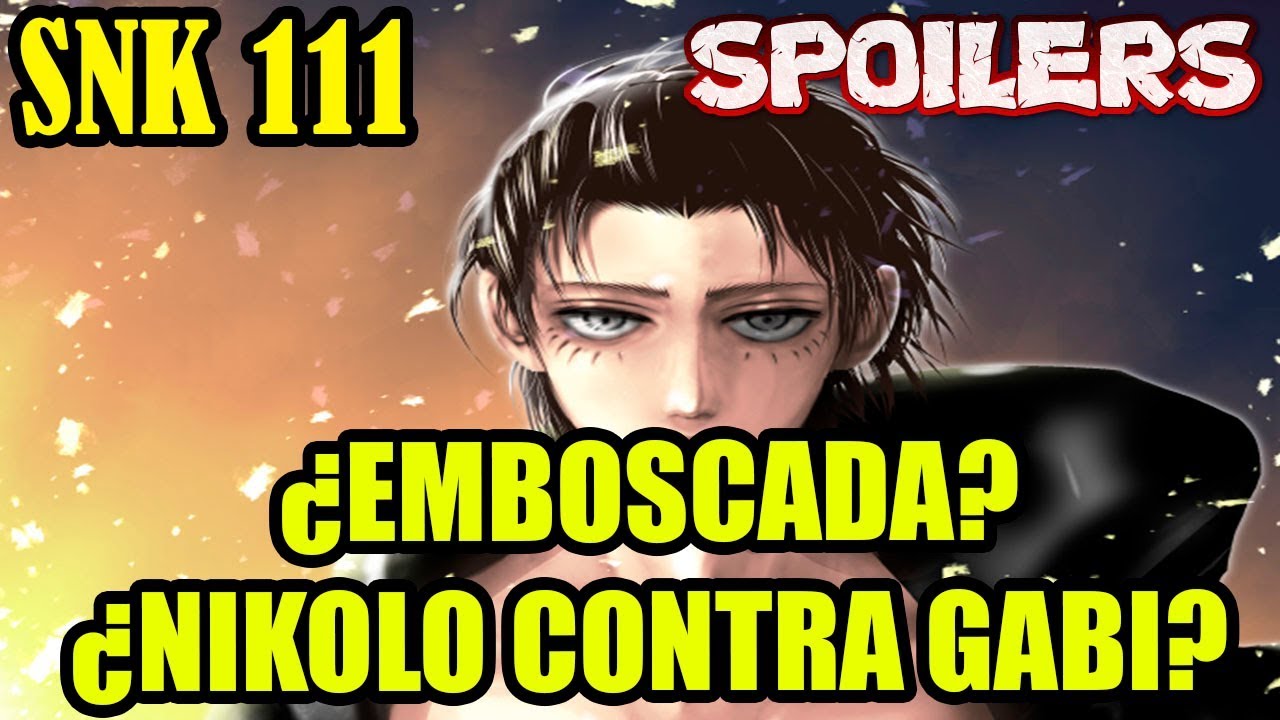 SNK 111 SPOILERS ¿LA TRAMPA? ¿NIKOLO CONTRA GABI? - YouTube