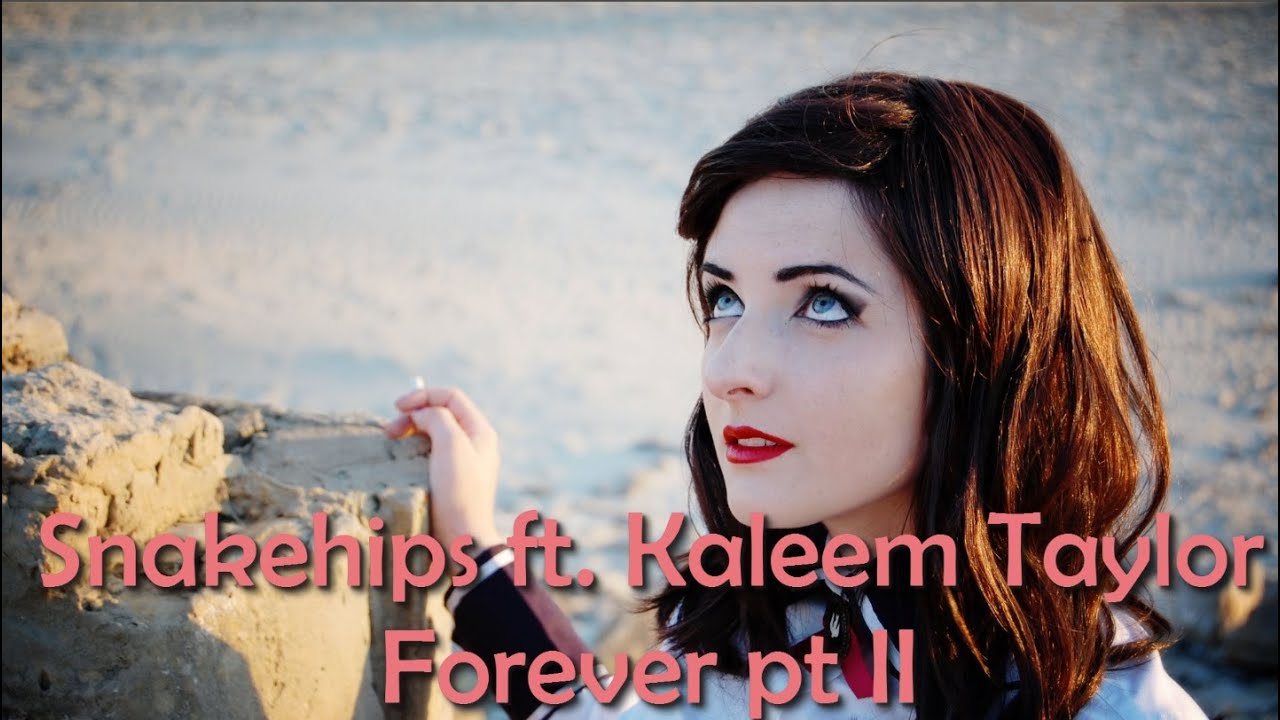 Snakehips - Forever (Pt.II) [MUSIC VIDEO] ft. Kaleem Taylor - YouTube