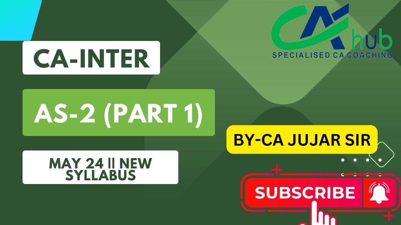 AS- 2 || PART 1 || CA INTER || MAY 24 || BY CA JUJAR SINGH ||# ...