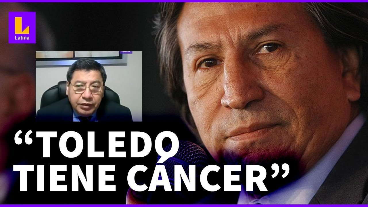 Roberto Su: "Alejandro Toledo tiene cáncer y toma entre 11 y 13 ...