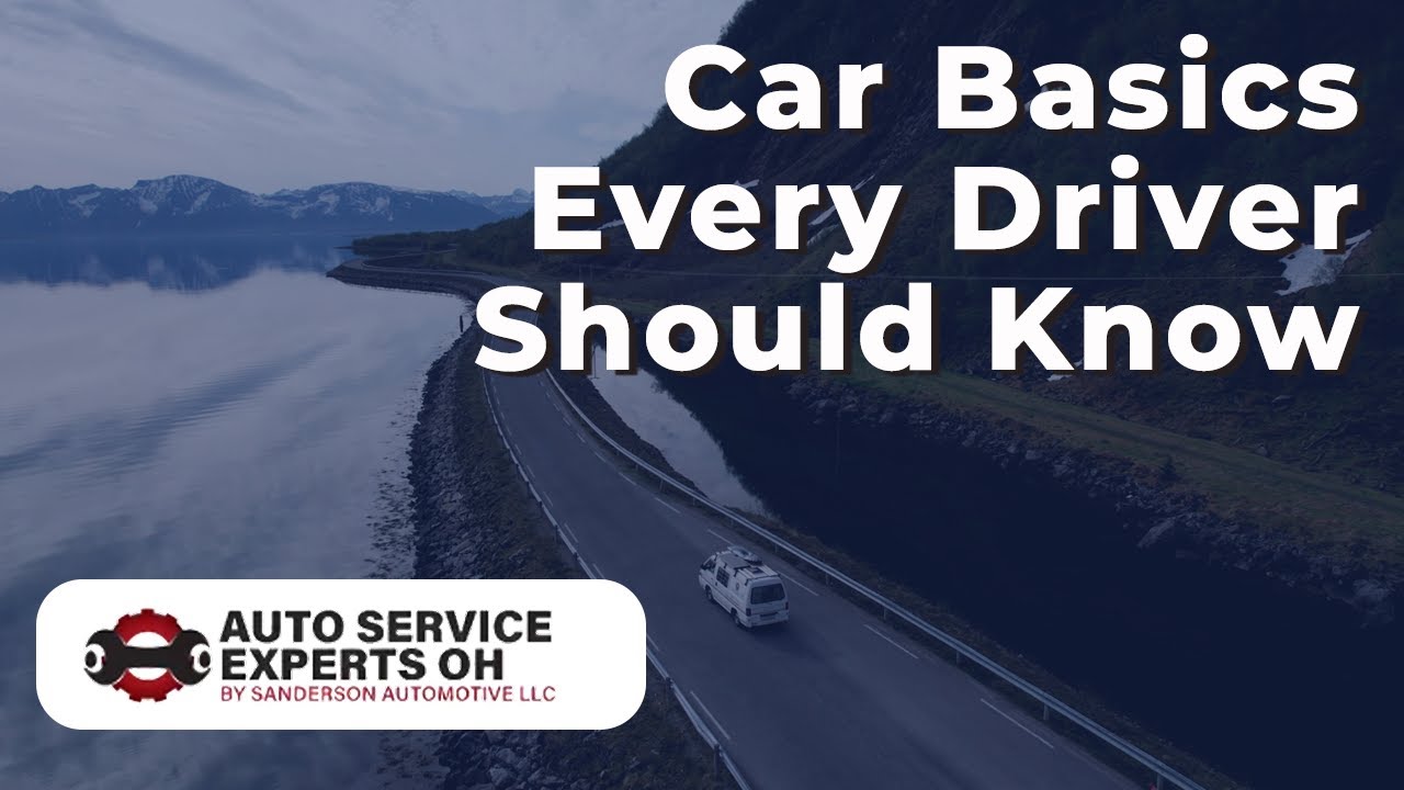 Car Basics Every Driver Should Know | Auto Service Experts OH in Grove ...