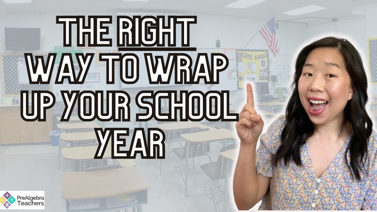 How to Wrap Up the School Year the RIGHT way - YouTube