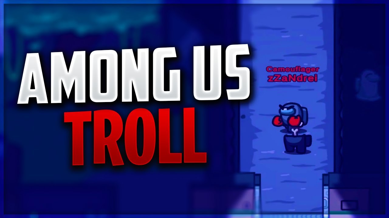 AMONG US TROLL cu MODURI NEBUNE! - YouTube
