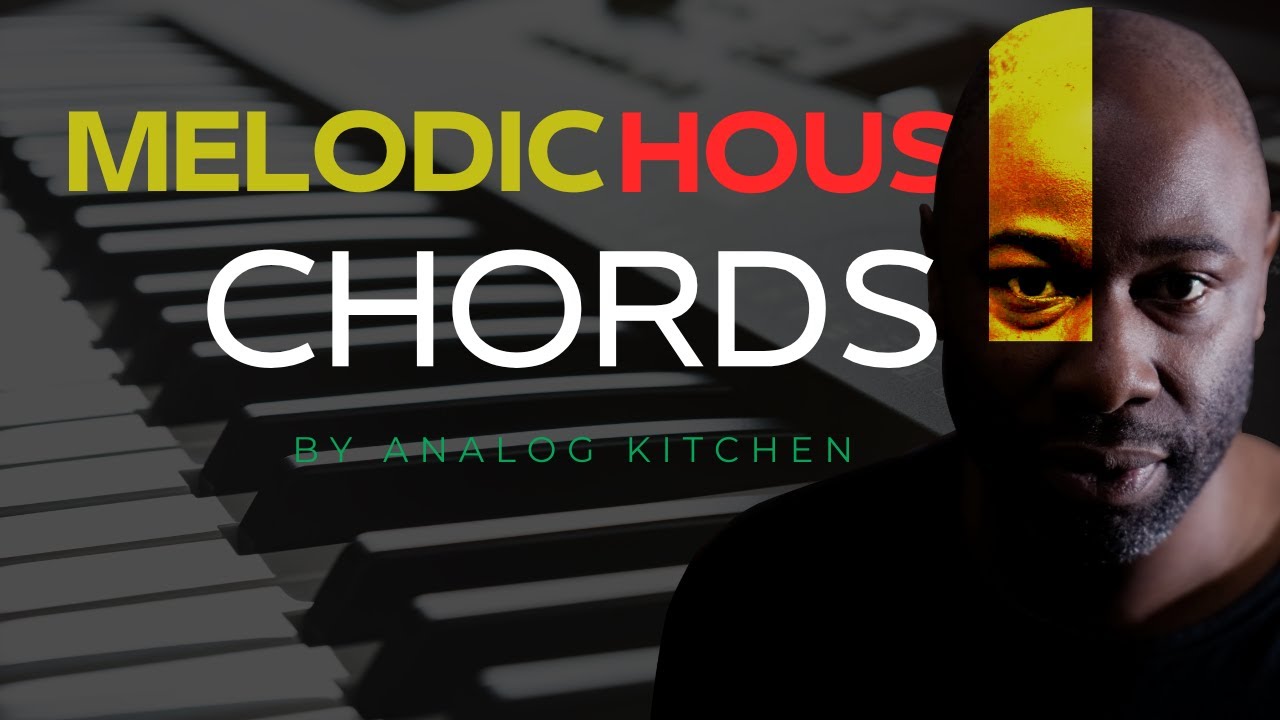 A Quick Guide To Melodic House Chord Progressions - YouTube