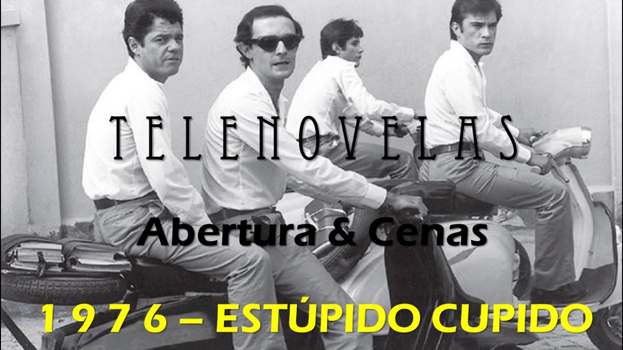 ABERTURA E CENAS DA NOVELA ESTÚPIDO CUPIDO DE 1976 - YouTube