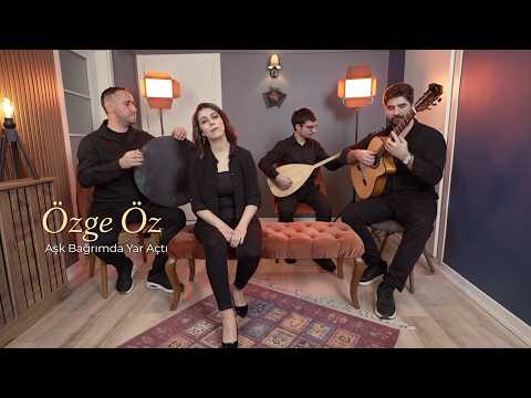 Özge Öz - Aşk Bağrımda Yar Açtı