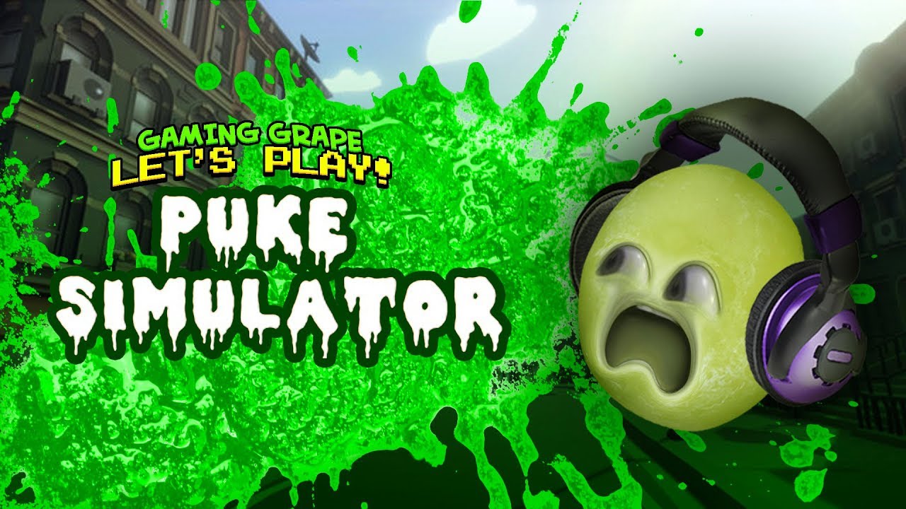 PUKE Simulator! [Gaming Grape Plays] - YouTube
