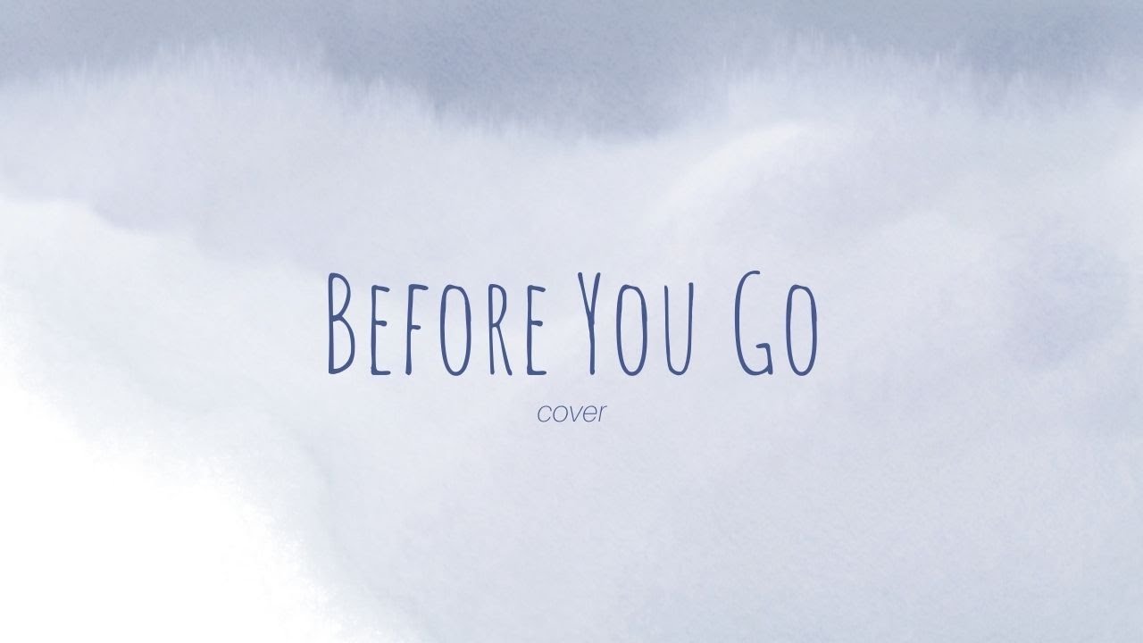 before you go - lewis capaldi (cover) - YouTube
