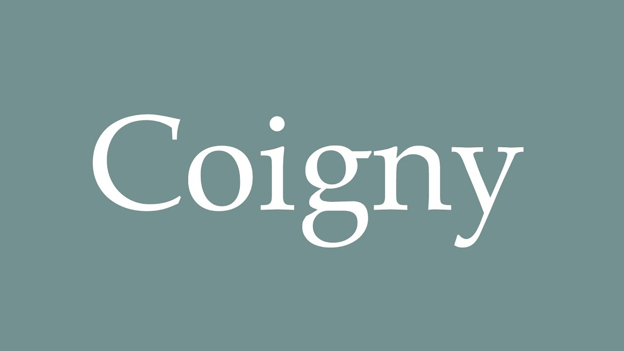 How to Pronounce ''Coigny'' Correctly in French - YouTube