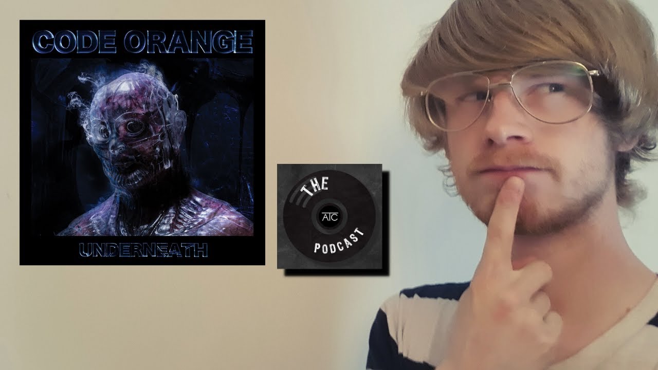 The ATC Podcast | 4 Guys, 1 Album | Code Orange - Underneath | Ep.5 ...