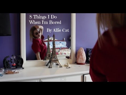 8 Things I Do When I'm Bored| Allie Cat