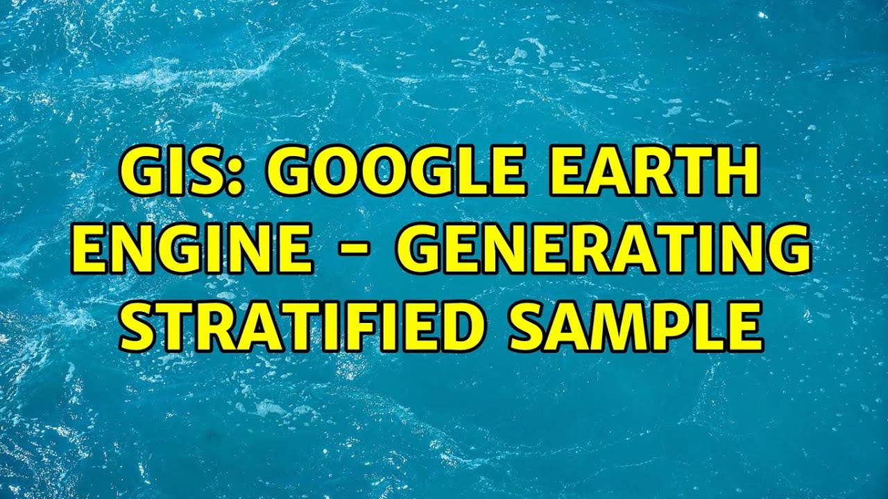 GIS: Google Earth Engine - Generating Stratified Sample - YouTube
