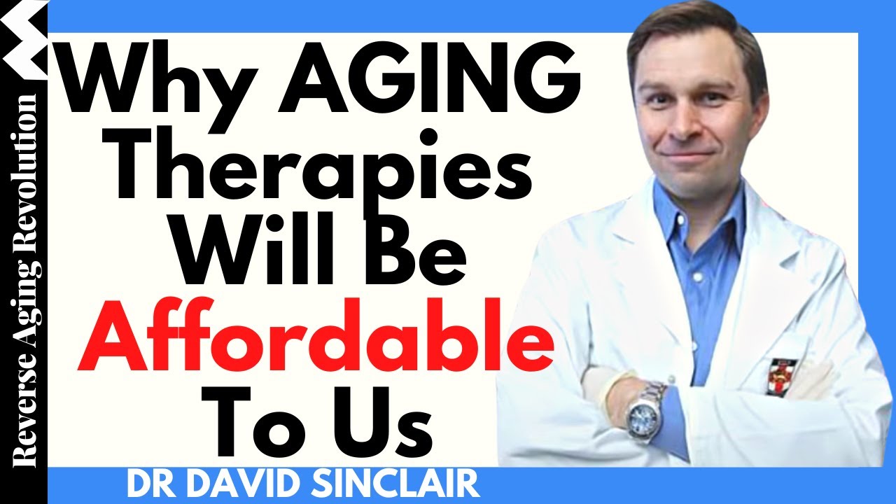 Why AGING Therapies Will Be AFFORDABLE To Us | Dr David Sinclair ...