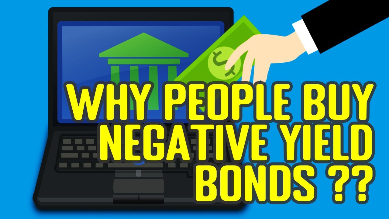 Negative Yield Bonds Explained - Why People Still Buy It? - YouTube
