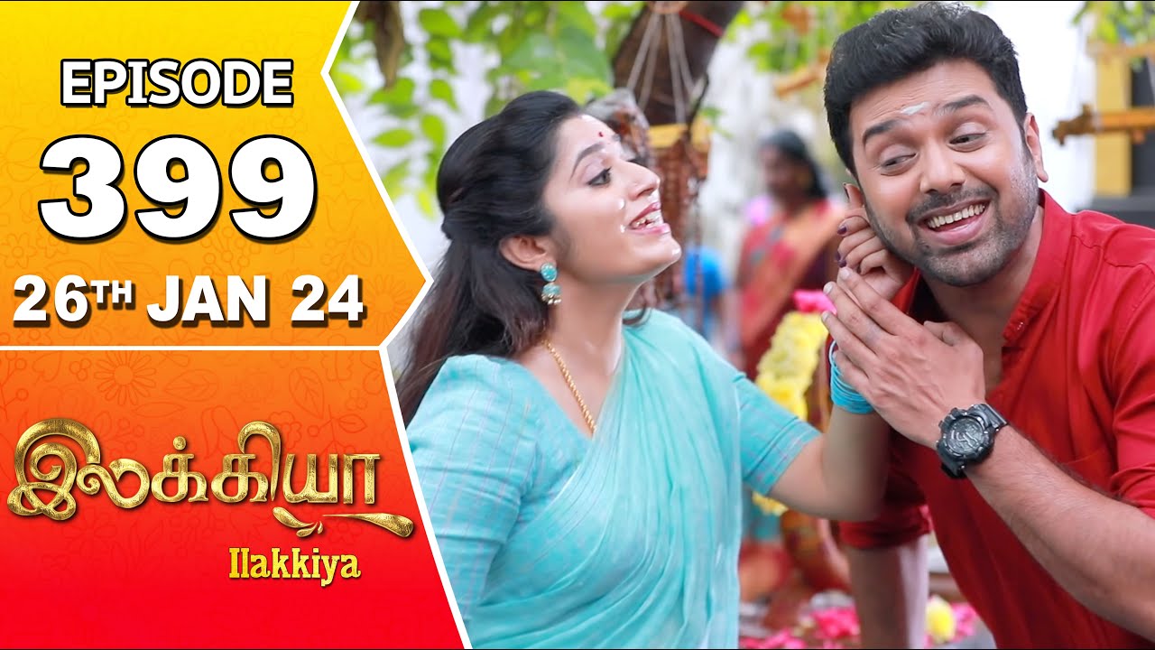 Ilakkiya Serial | Episode 399 | 26th Jan 2024 | Shambhavy | Nandan | Sushma Nair - YouTube