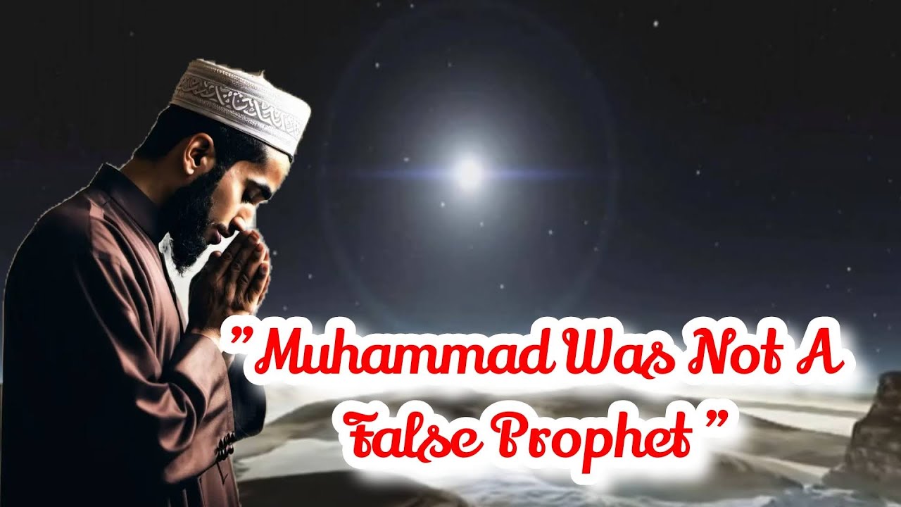 "Muhammad Was Not A False Prophet" - YouTube