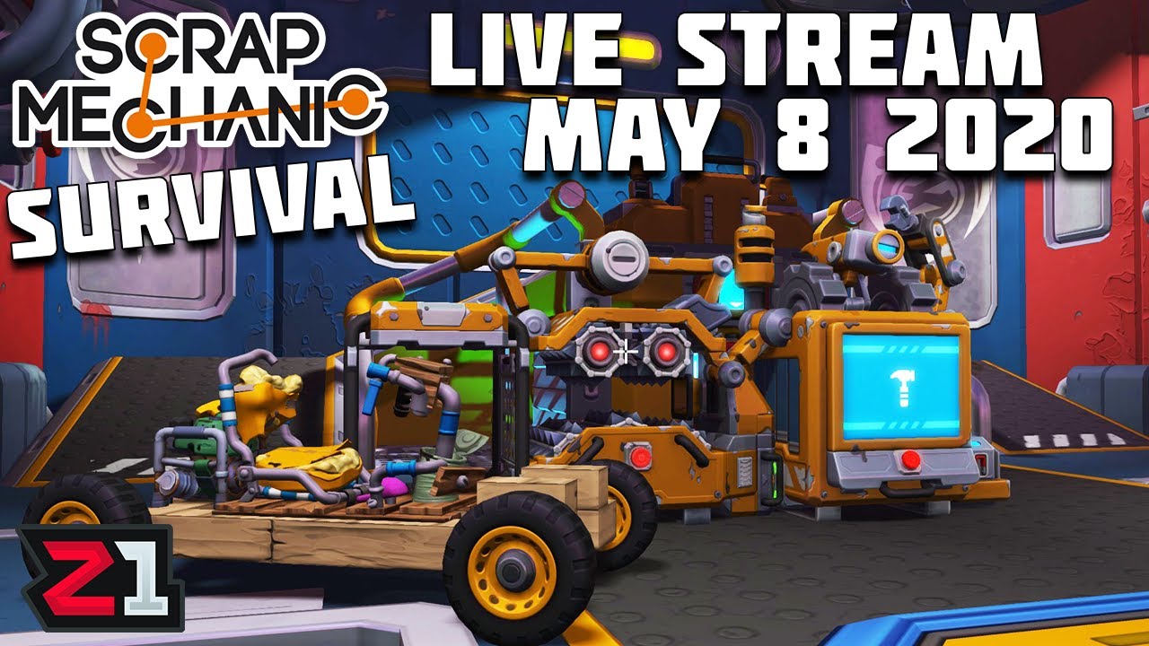 Bigger Base REQUIRED! Scrap Mechanic Survival LIVE Stream From 5/8/2020 ...