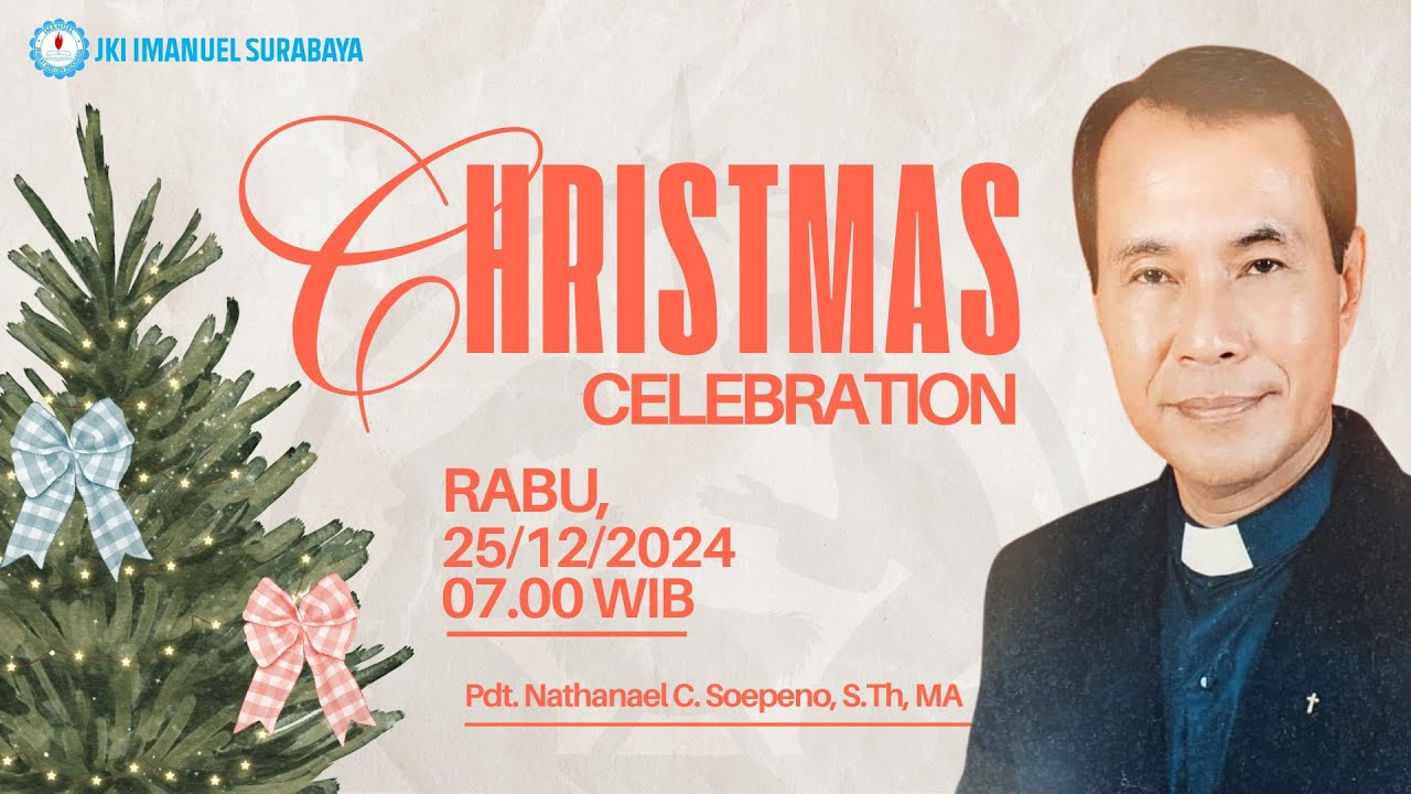 IBADAH RAYA NATAL | Rabu, 25 Desember 2024 | Pdt. Nathanael C. Soepeno ...