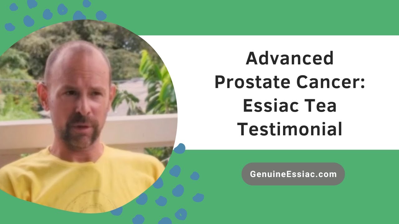 Advanced Prostate Cancer: Essiac Tea Testimonial - YouTube