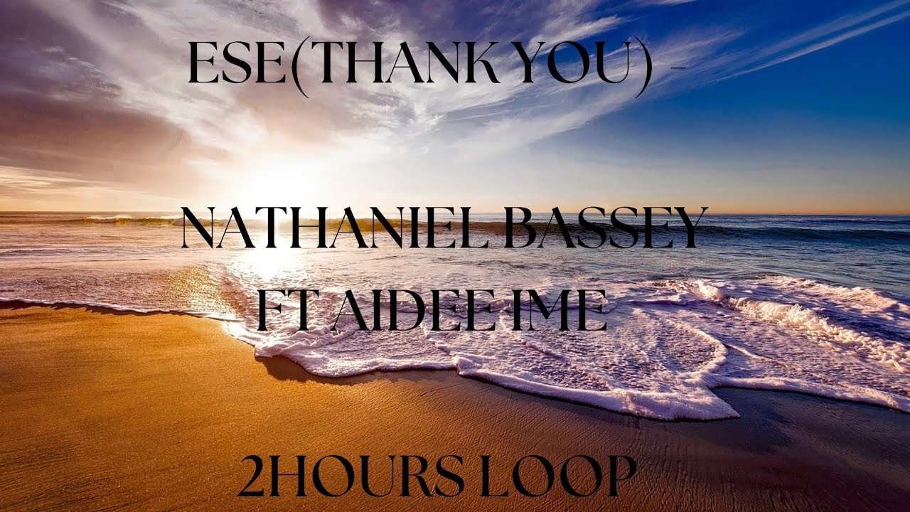 ESE (THANK YOU) - NATHANIEL BASSEY FT AIDEE IME | 2 HOURS LOOP # ...