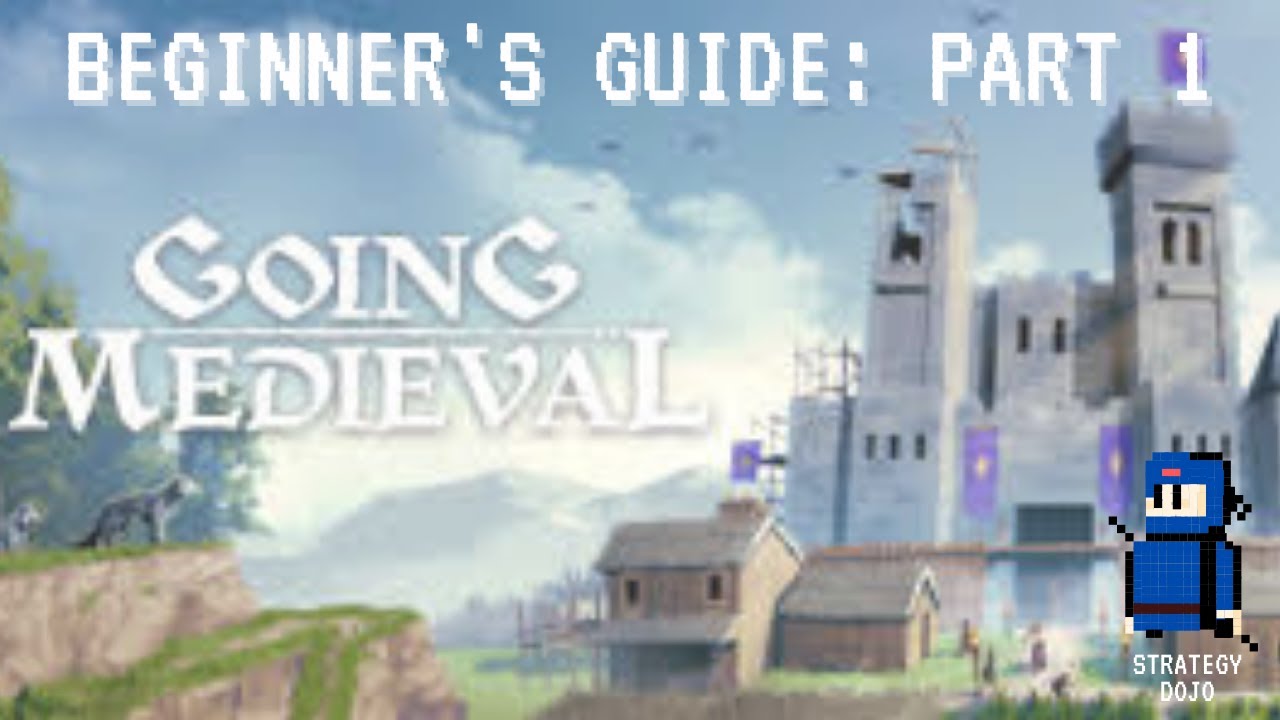 Going Medieval - Beginner's Guide | Part 1 - YouTube