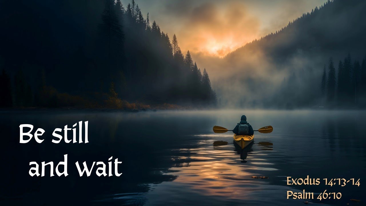 Be still and wait -- Exodus 14:13-14 - YouTube