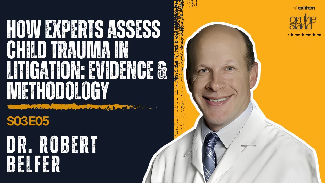 S03E05 How Experts Assess Child Trauma in Litigation: Evidence ...