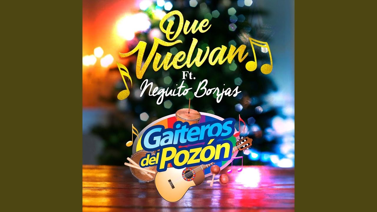 Que Vuelvan (feat. Neguito Borjas) - YouTube Music
