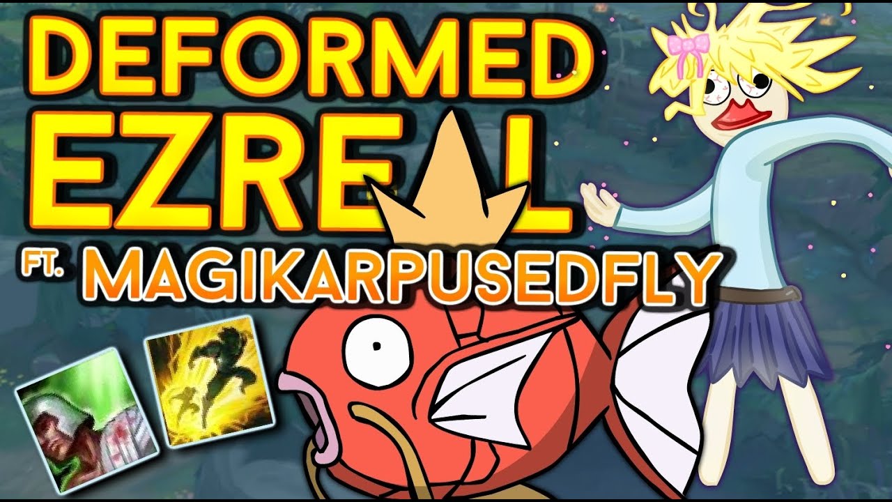 DEFORMED EZREAL ft. MagikarpUsedFly - YouTube