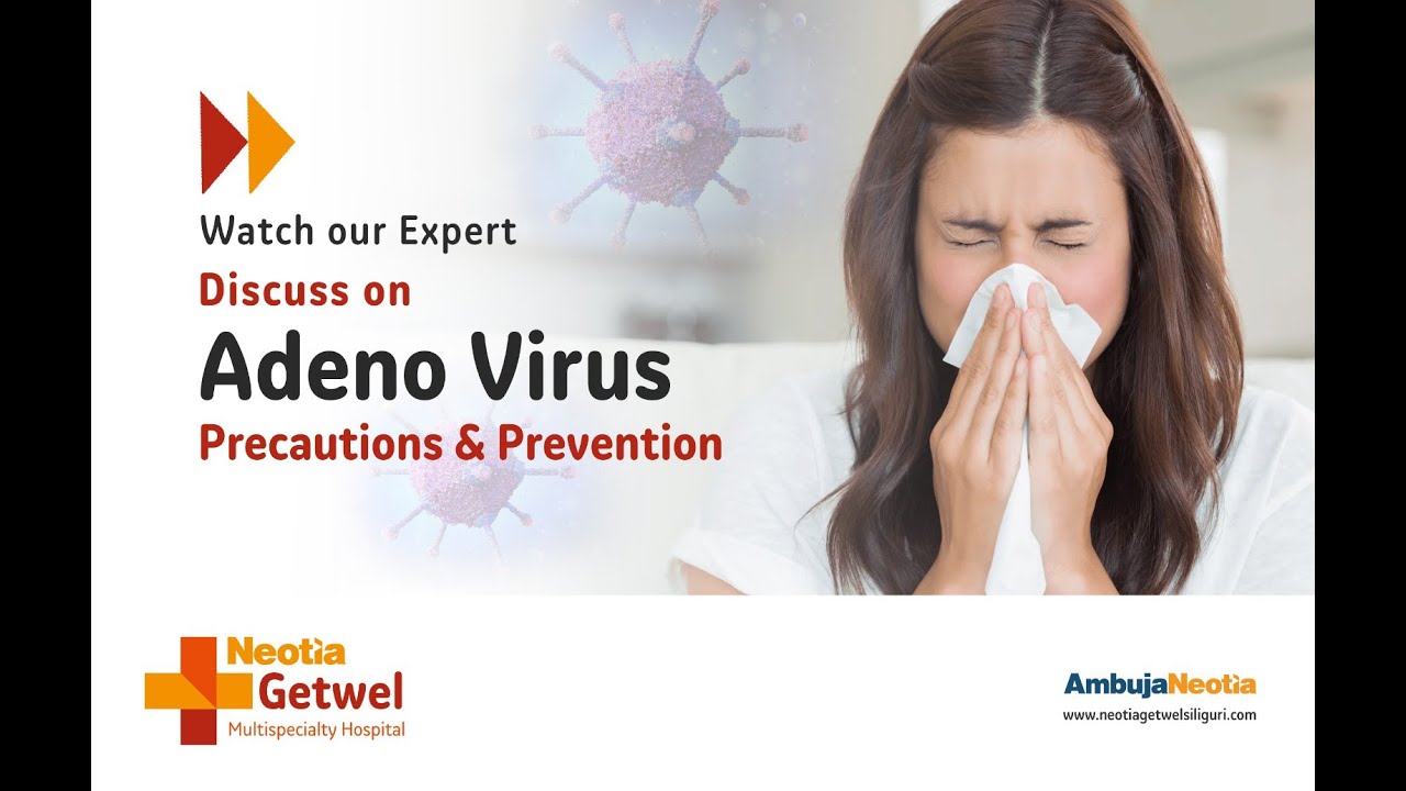 Adenovirus | Neotia Getwel Multispecialty Hospital | Siliguri - YouTube