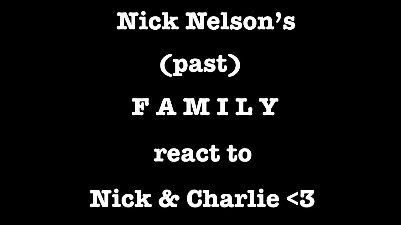 nick nelson’s (past) family react to nick and charlie! [heartstopper ...
