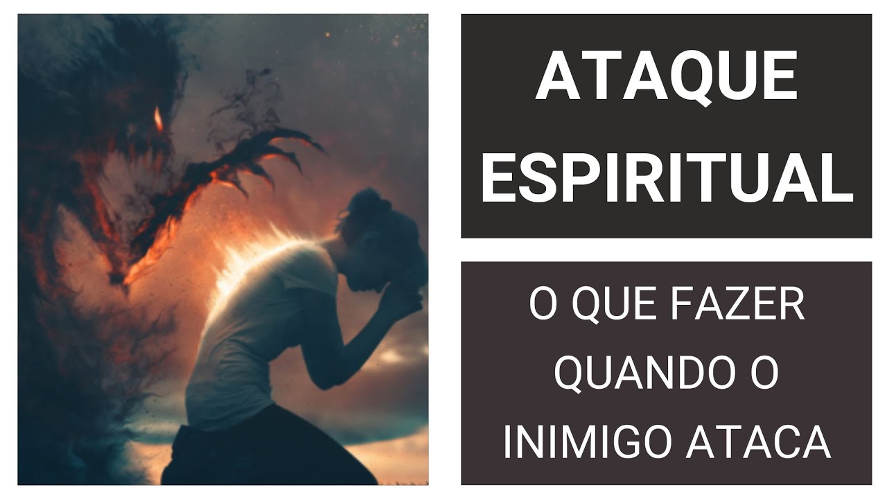 ATAQUE ESPIRITUAL: O QUE FAZER QUANDO O INIMIGO DE NOSSAS ALMAS NOS ...