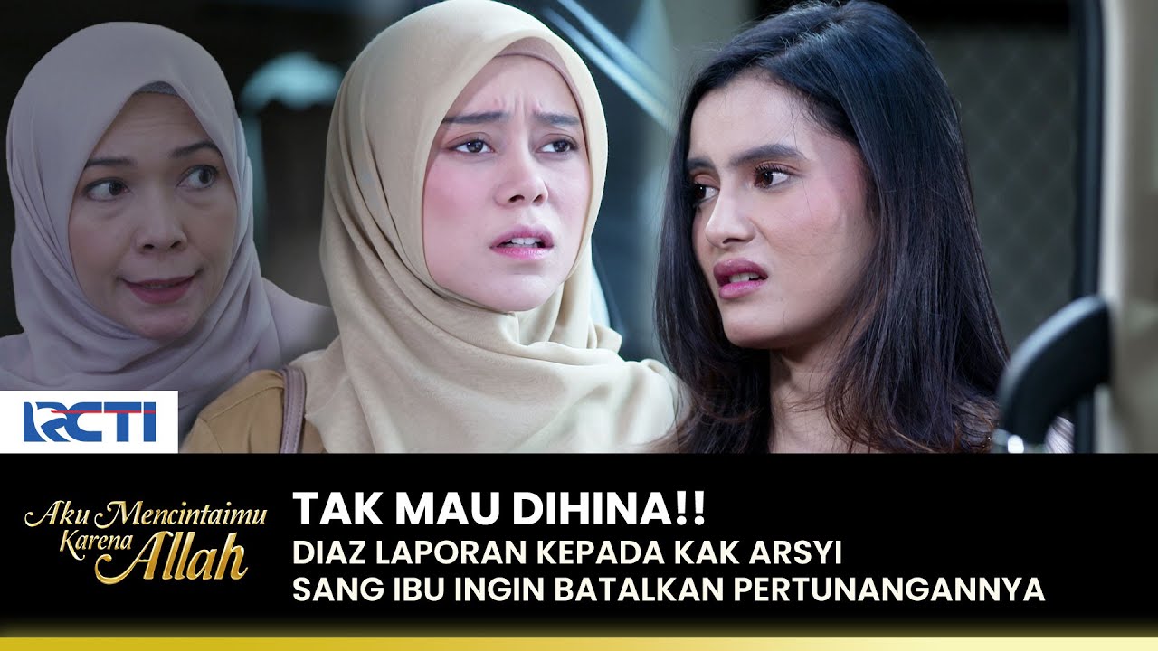 SHOCK!! Ibu Dahlia Mengancam Batalkan Tunangan Diaz | AKU MENCINTAIMU KARENA ALLAH | EPS.124 (3/ ...