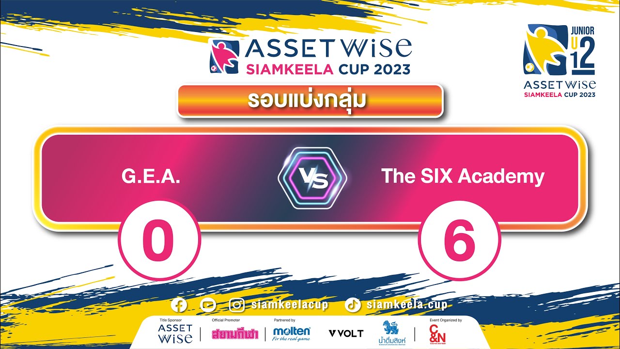 LIVE การแข่งขัน G.E.A. พบ The SIX Academy | แอสเซทไวส์ สยามกีฬาคัพ 2023 ...