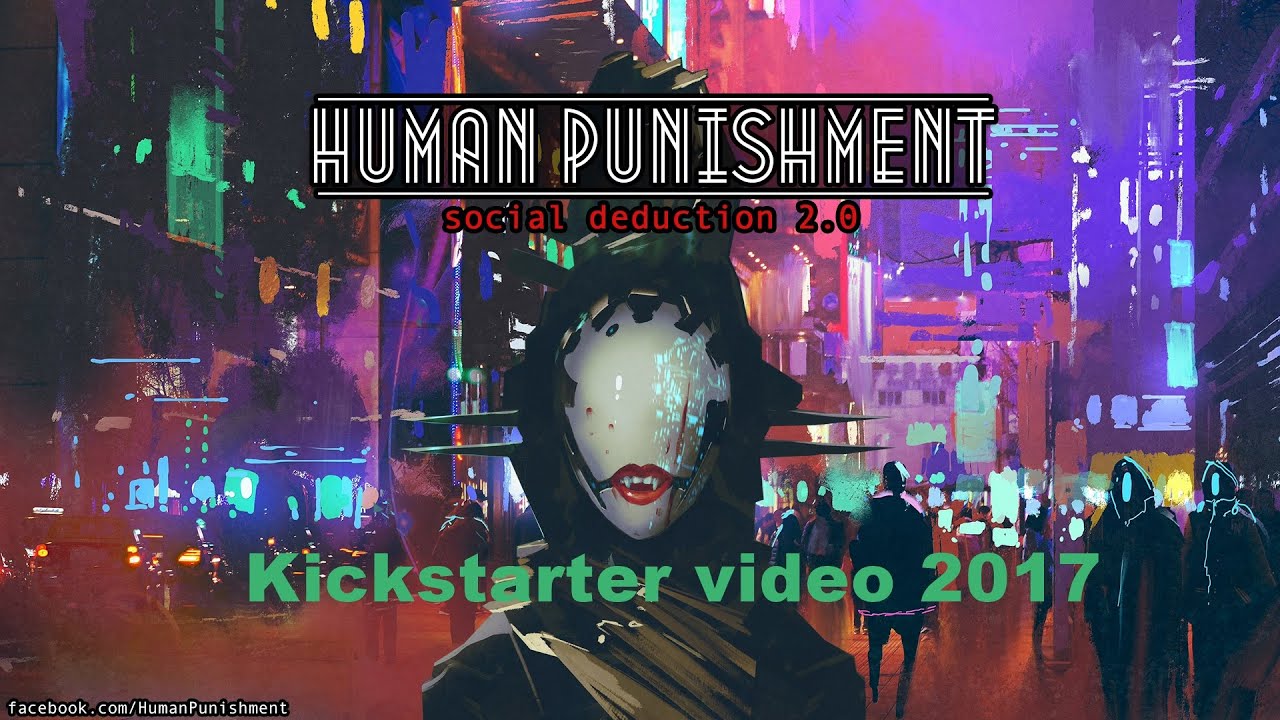 Human Punishment - social deduction 2.0 | Kickstarter Video 2017 ...
